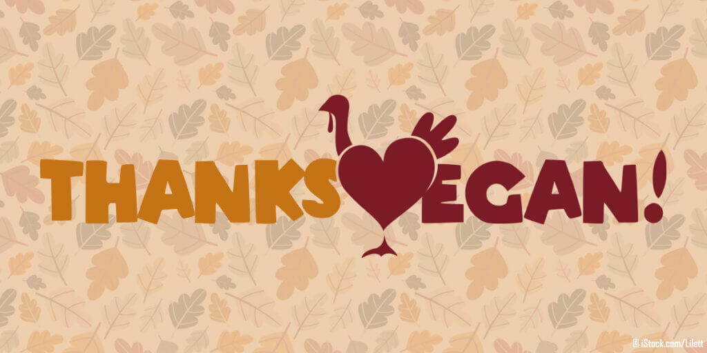 Celebrate 'ThanksVegan' This Year—Here's How | PETA